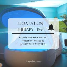 Experience the Benefits of Floatation Therapy at Dragonfly Skin Day Spa