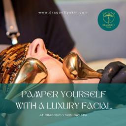 Pamper Yourself with a Luxury Facial at Dragonfly Skin Day Spa